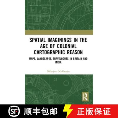 【3-4周达】Spatial Imaginings in the Age of Colonial Cartographic Reason: Maps, Landscapes, Travelogu... [9780367505745]