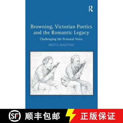 【3-4周达】Browning, Victorian Poetics and the Romantic Legacy : Challenging the Personal Voice [9781138255586]