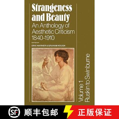 预订 Strangeness and Beauty: Volume 1, Ruskin to Swinburne: An Anthology of Aesthetic Criticism 1840... [9780521282901]