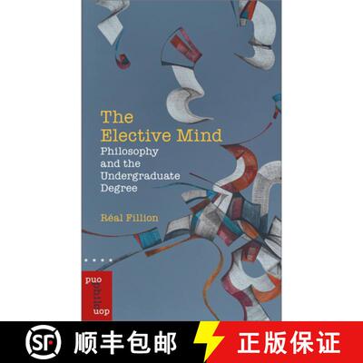 【3-4周达】The Elective Mind: Philosophy and the Undergraduate Degree [9780776629551]