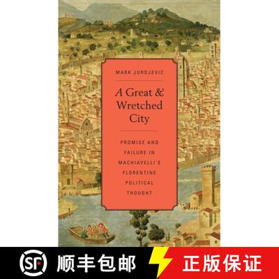 【3-4周达】精装 A Great and Wretched City – Promise and Failure in Machiavelli′s Florentine Politic... [9780674725461]