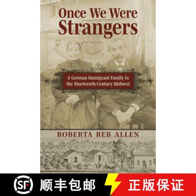 预订 Once We Were Strangers – A German Immigrant Family in the Nineteenth–Century Midwest [9780700636280]
