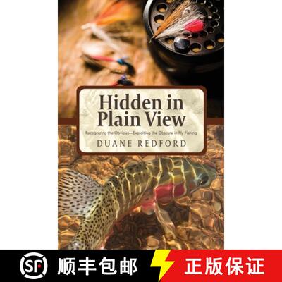【3-4周达】Hidden in Plain View: Recognizing the Obvious-Exploiting the Obscure in Fly Fishing [9781633935587]