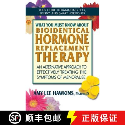 【3-4周达】What You Must Know About Bioidentical Hormone Replacement Therapy : An Alternative Approac... [9780757003806]