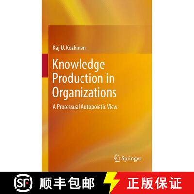 【3-4周达】Knowledge Production in Organizations : A Processual Autopoietic View [9783319033839]