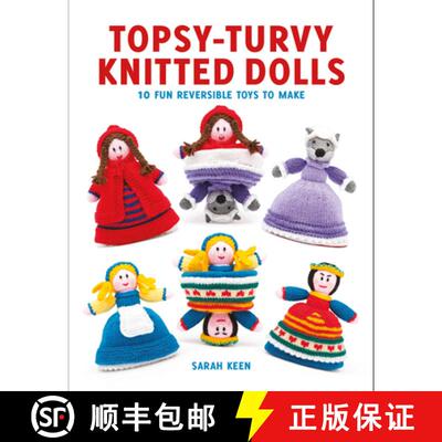 【3-4周达】Topsy-Turvy Knitted Dolls: 10 Fun Reversible Toys to Make: 10 Fun Reversible Toys to Make [9781784942175]