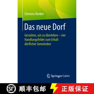 【3-4周达】Das Neue Dorf: Gestalten, Um Zu UEberleben - Vier Handlungsfelder Zum Erhalt Doerflicher G... [9783658214456]