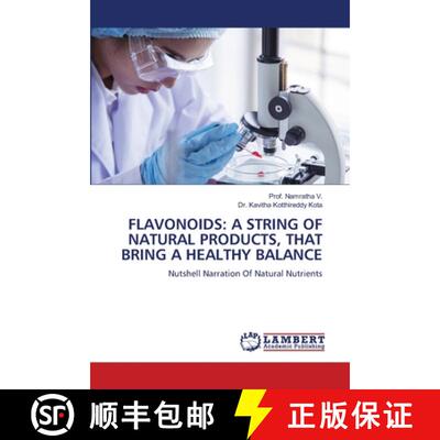 【3-4周达】FLAVONOIDS: A STRING OF NATURAL PRODUCTS, THAT BRING A HEALTHY BALANCE: Nutshell Narration... [9786207654574]