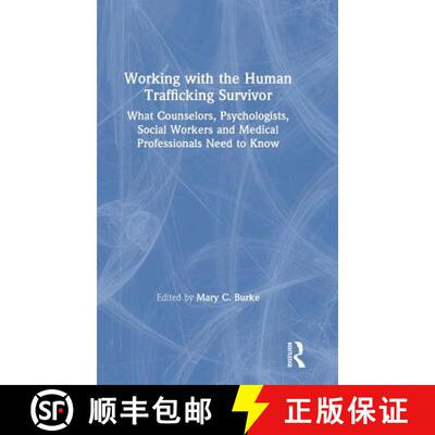 【3-4周达】精装 Working with the Human Trafficking Survivor : What Counselors, Psychologists, Social ... [9781138924284]
