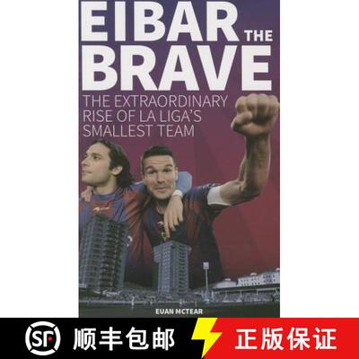 【3-4周达】Eibar the Brave: The Extraordinary Rise of La Liga's Smallest Team [9781785310362]
