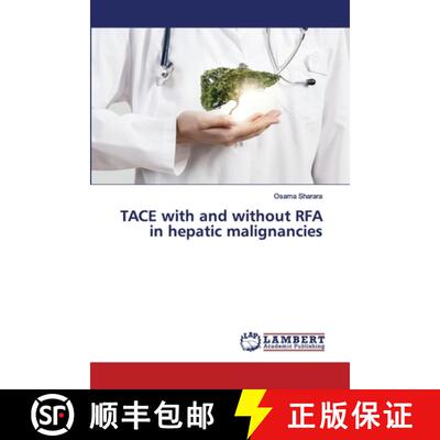 【3-4周达】TACE with and without RFA in hepatic malignancies [9786139943173]