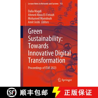 【3-4周达】Green Sustainability: Towards Innovative Digital Transformation: Proceedings of ITAF 2023 [9789819947638]