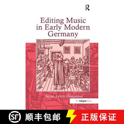 【3-4周达】精装 Editing Music in Early Modern Germany [9780754655732]