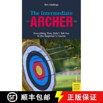 【3-4周达】The Intermediate Archer: Everything They Didn't Tell You in the Beginner's Course [9781782552574]