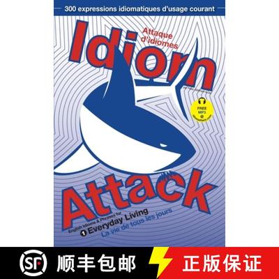 【3-4周达】Idiom Attack Vol. 1 - English Idioms & Phrases for Everyday Living (French Edition): Attaq... [9781936342228]