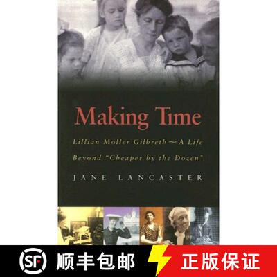 【3-4周达】Making Time: Lillian Moller Gilbreth -- A Life Beyond Cheaper by the Dozen [9781555536527]
