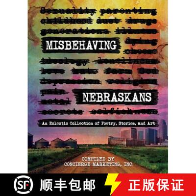【3-4周达】Misbehaving Nebraskans: An Eclectic Collection of Poetry, Stories, and Art [9781945505577]