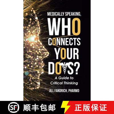 【3-4周达】Medically Speaking, Who Connects Your Dots?: A Guide to Critical Thinking [9798888517284]