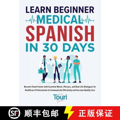 【3-4周达】Learn Beginner Medical Spanish in 30 Days: Become Fluent Faster with Essential Words, Phra... [9781953149565]