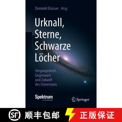 【3-4周达】Urknall, Sterne, Schwarze Löcher: Vergangenheit, Gegenwart und Zukunft des Universums [9783662579121]