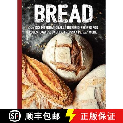 【3-4周达】精装 Bread: Over 100 Internationally Inspired Recipes for Rolls, Loves, Bagels, Croissants... [9781646430314]