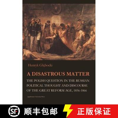 【3-4周达】A Disastrous Matter – The Polish Question in the Russian Political Thought and Discourse ... [9788323341710]
