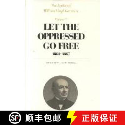 【3-4周达】Letters of William Lloyd Garrison, Volume V: Let the Oppressed Go Free: 1861-1867 - 1861-67 [9780674526655]
