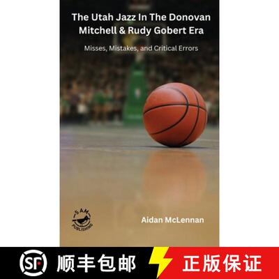 【3-4周达】The Utah Jazz in the Donovan Mitchell & Rudy Gobert Era: Misses, Mistakes, and Critical Er... [9781738939688]