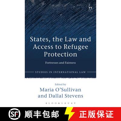 【3-4周达】States, the Law and Access to Refugee Protection: Fortresses and Fairness [9781509901289]