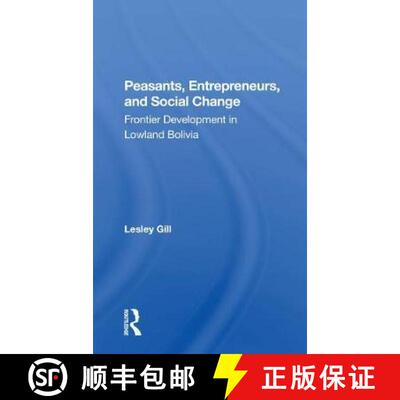 【3-4周达】Peasants, Entrepreneurs, and Social Change: Frontier Development in Lowland Bolivia [9780367298043]