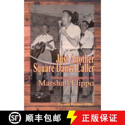 【3-4周达】Just Another Square Dance Caller: The Authorized Biography of Marshall Flippo [9780996614436]