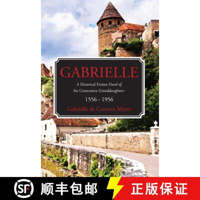 【3-4周达】GABRIELLE A Historical Fiction Novel of Six Consecutive Granddaughters: 1556 - 1956 [9798988569800]