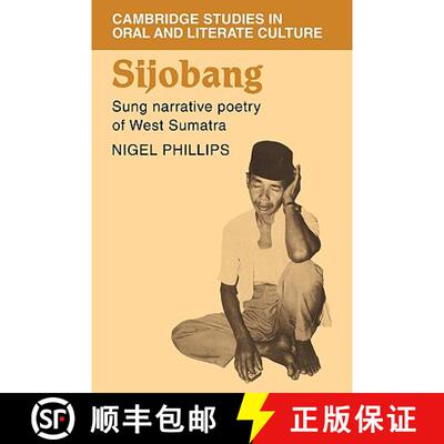 【3-4周达】Sijobang: Sung Narrative Poetry of West Sumatra - Sijobang: Sung Narrative Poetry of West ... [9780521105057]