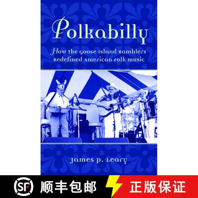 【3-4周达】Polkabilly: How the Goose Island Ramblers Redefined American Folk Music [9780199756964]