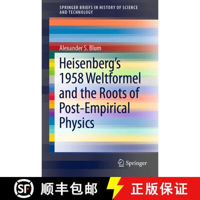 【3-4周达】Heisenberg’s 1958 Weltformel and the Roots of Post-Empirical Physics [9783030206444]