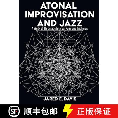 【3-4周达】ATONAL IMPROVISATION AND JAZZ: A study of Chromatic Interval Pairs and Trichords [9798330215232]