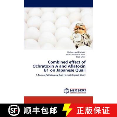 预订 Combined effect of Ochratoxin A and Aflatoxin B1 on Japanese Quail [9783848483730]