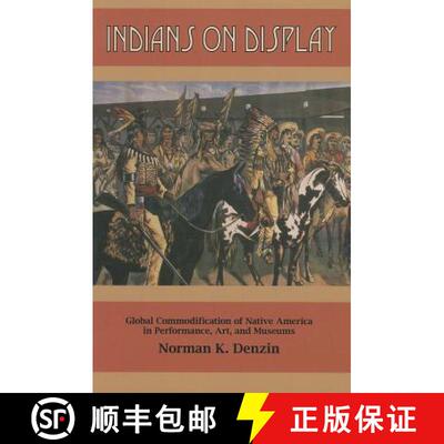 【3-4周达】Indians on Display: Global Commodification of Native America in Performance, Art, and Museums [9781611320893]