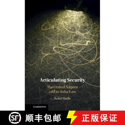 【3-4周达】Articulating Security: The United Nations and its Infra-Law [9781107182387]