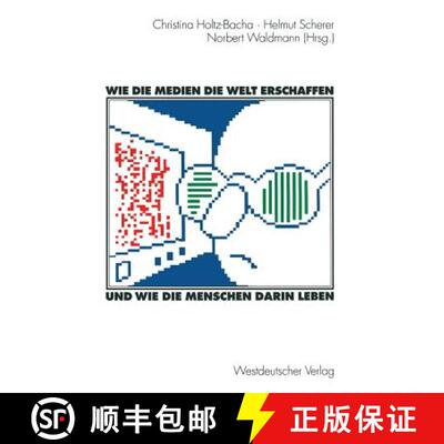 【3-4周达】Wie die Medien die Welt erschaffen und wie die Menschen darin leben : Für Winfried Schulz [9783531131030]