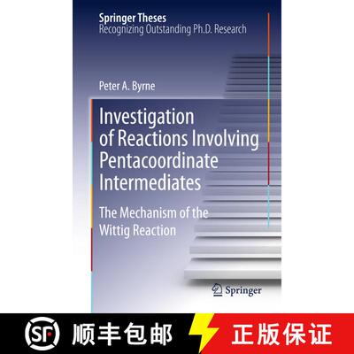 【3-4周达】精装 Investigation of Reactions Involving Pentacoordinate Intermediates : The Mechanism of... [9783642320446]