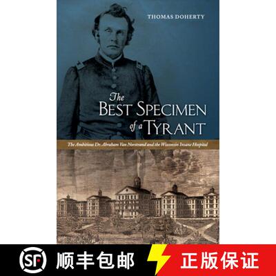 【3-4周达】The Best Specimen of a Tyrant: The Ambitious Dr. Abraham Van Norstrand and the Wisconsin I... [9781609381462]