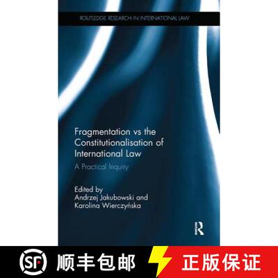 【3-4周达】Fragmentation Vs the Constitutionalisation of International Law: A Practical Inquiry [9780815355298]