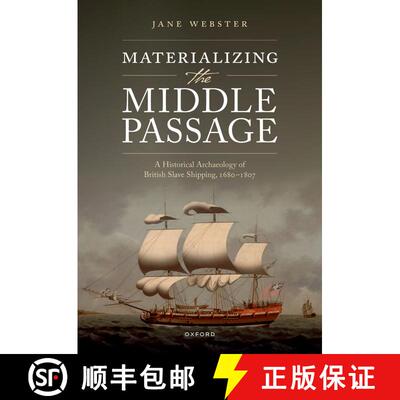 【3-4周达】精装 Materializing the Middle Passage: A Historical Archaeology of British Slave Shipping,... [9780199214594]
