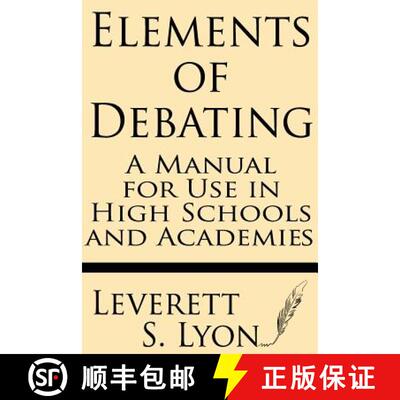 【3-4周达】Elements of Debating: A Manual for Use in High Schools and Academies [9781628450682]
