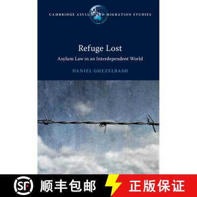【3-4周达】Refuge Lost: Asylum Law in an Interdependent World - Refuge Lost: Asylum Law in an Interde... [9781108441414]