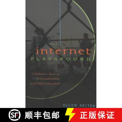 【3-4周达】The Internet Playground : Children's Access, Entertainment, and Mis-Education [9780820471242]