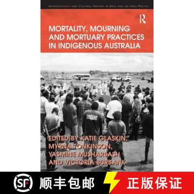 【3-4周达】Mortality, Mourning and Mortuary Practices in Indigenous Australia [9780815346753]