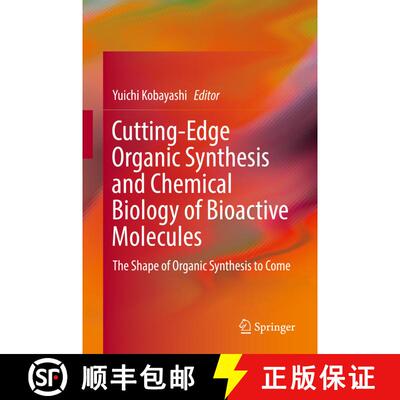 【3-4周达】精装 Cutting-Edge Organic Synthesis and Chemical Biology of Bioactive Molecules: The Shape... [9789811362439]