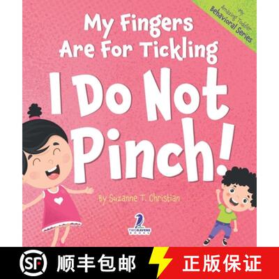 【3-4周达】精装 My Fingers Are For Tickling. I Do Not Pinch!: An Affirmation-Themed Toddler Book Abou... [9781960320698]